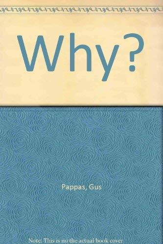 Why?: Pappas, Gus: 9780805993585: Amazon.com: Books