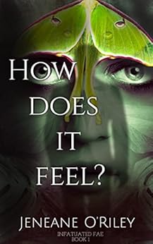 Amazon.com: How does it feel?: Infatuated fae book 1 eBook : O'Riley, Jeneane: Kindle Store