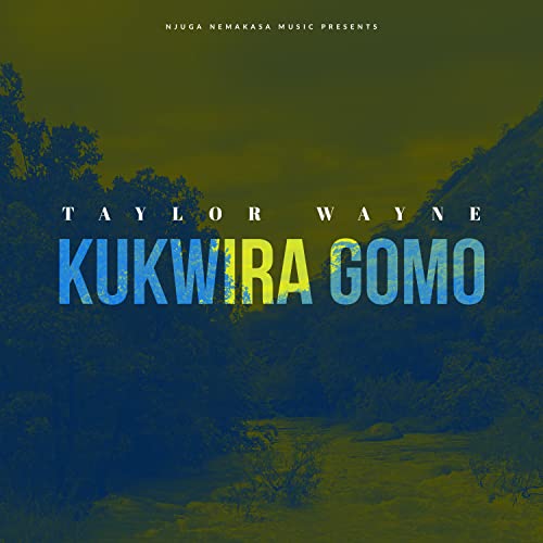 Spiele Kukwira Gomo von Taylor Wayne auf Amazon Music ab