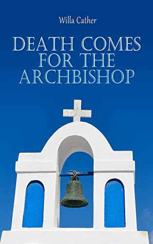 Death Comes for the Archbishop: Historical Novel - Kindle edition by ...