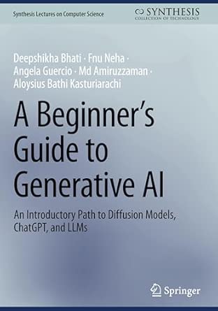 A Beginner’s Guide to Generative AI: An Introductory Path to Diffusion Models, ChatGPT, and LLMs ...