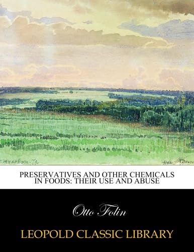 Preservatives and other chemicals in foods: their use and abuse: Folin ...