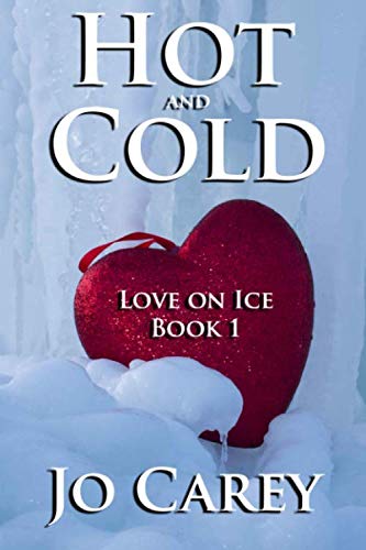 Hot and Cold (Love on Ice): Carey, Jo: 9781944946814: Amazon.com: Books