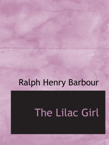 Amazon.com: The Lilac Girl: 9780554203928: Barbour, Ralph Henry: Books