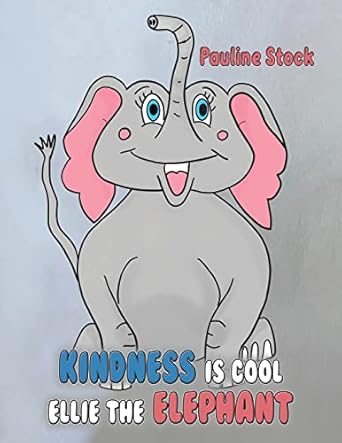 Kindness is Cool - Ellie the Elephant: Pauline Stock: 9781398439733 ...