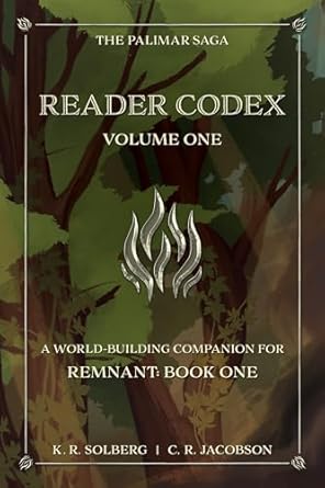 Reader Codex, Volume One: A World-Building Companion for Remnant: Book ...