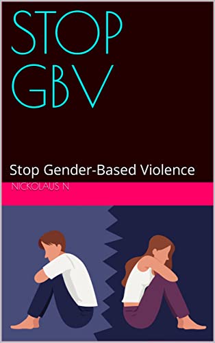 STOP GBV: Stop Gender-Based Violence eBook : N, Nickolaus: Amazon.in: Kindle Store