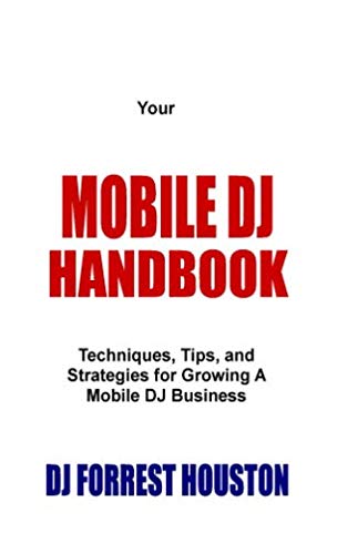 Your MOBILE DJ HANDBOOK: Techniques, Tips, and Strategies for Starting ...