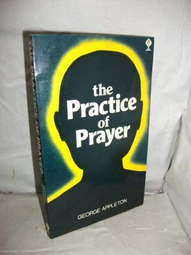 Practice of Prayer: Amazon.co.uk: Appleton, George: 9780264665603: Books