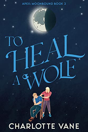 To Heal a Wolf (Apex: Moonbound Book 2) - Kindle edition by Vane ...
