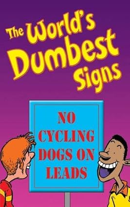 The World's Dumbest Signs: 9781904613404: Books - Amazon.ca