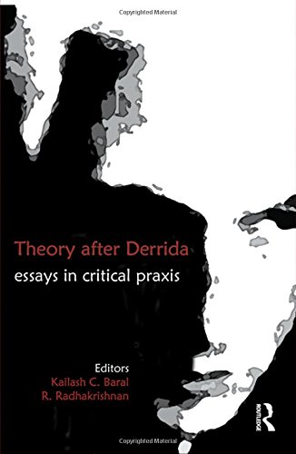 Theory after Derrida: Essays in Critical Praxis: Baral, Kailash C ...