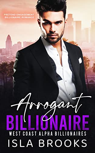Arrogant Billionaire: Pretend Engagement Billionaire Romance (West ...