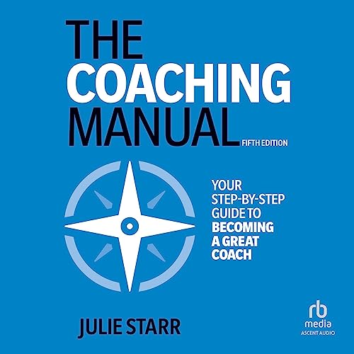 Coaching for Performance, 5th Edition: The Principles and Practice of ...