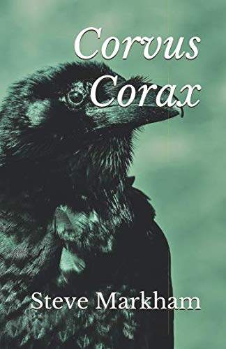 Corvus Corax: Amazon.co.uk: Markham, Steve: 9781796513882: Books
