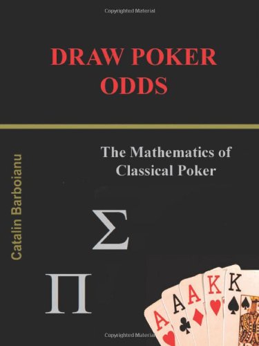 Draw Poker Odds: The Mathematics of Classical Poker: Barboianu, Catalin ...