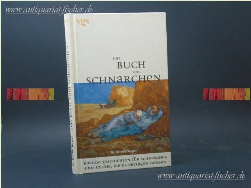 Das Buch vom Schnarchen. Kuriose Geschichten fur Schnarcher und solche ...