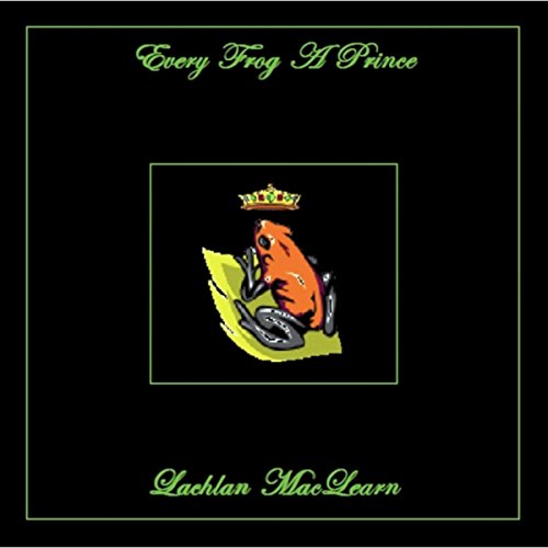 Amazon.com: Every Frog a Prince : Lachlan MacLearn: Digital Music