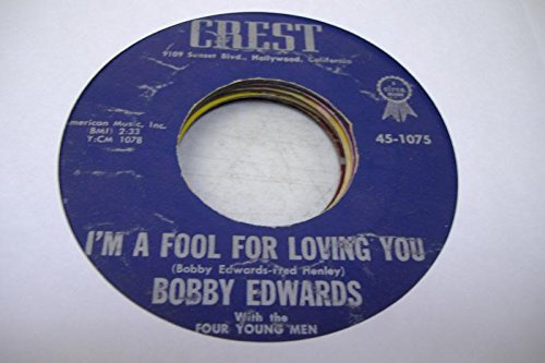 BOBBY EDWARDS 45 RPM I'm A Fool For Loving You / You're The Reason ...
