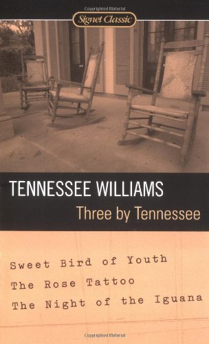 Three By Tennessee: Sweet Bird of Youth, The Rose Tattoo, The Night of ...