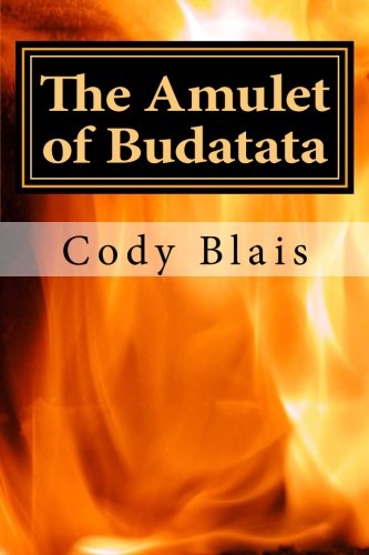 The Amulet of Budatata: Blais, Mr Cody Alan: 9781482067446: Amazon.com ...