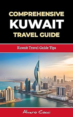 COMPREHENSIVE KUWAIT TRAVEL GUIDE: Kuwait Travel Guide Tips eBook ...