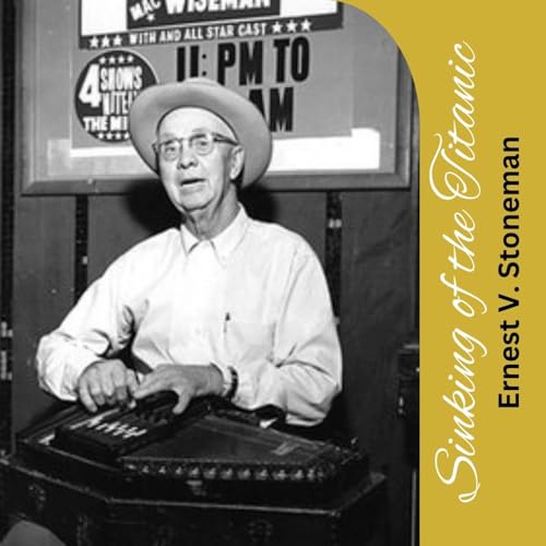 Play Sinking of the Titanic by Ernest V. Stoneman on Amazon Music