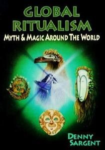 Global Ritualism: Myth & Magic Around the World (Llewellyn's World ...