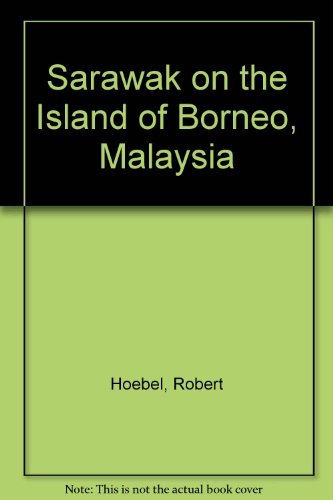 Sarawak on the Island of Borneo, Malaysia: Amazon.co.uk: Hoebel, Robert ...