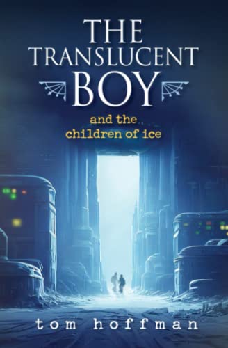 Book review of The Translucent Boy and the Children of Ice - Readers ...