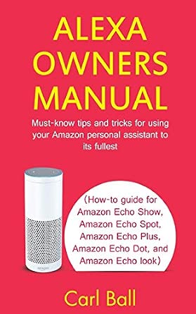 Alexa Owners Manual: Must-know tips and tricks for using your Amazon ...