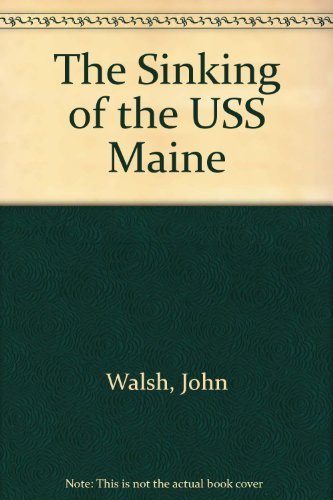 The Sinking of the USS Maine: Walsh, illustrated: Amazon.com: Books