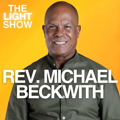 154: Rev. Michael B. Beckwith on The Inception of Agape and How to Take ...