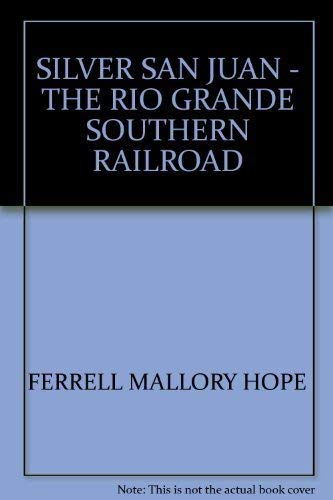 Silver San Juan: the Rio Grande Southern Railroad: Ferrell, Mallory ...