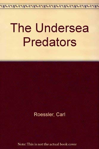 The undersea predators: Roessler, Carl: 9780871968937: Amazon.com: Books