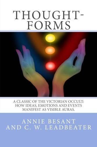 Thought-Forms: A Classic of the Victorian Occult: How Ideas, Emotions ...