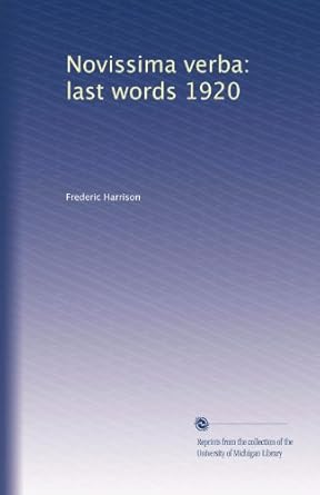 Novissima verba: last words 1920: Harrison, Frederic: Amazon.com: Books