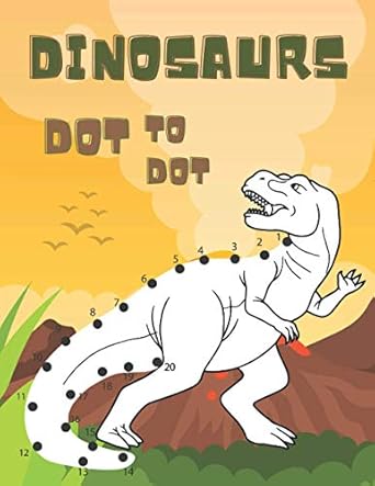 Dinosaurs Dot to Dot: Activity Book and Coloring Book for Kids with ...