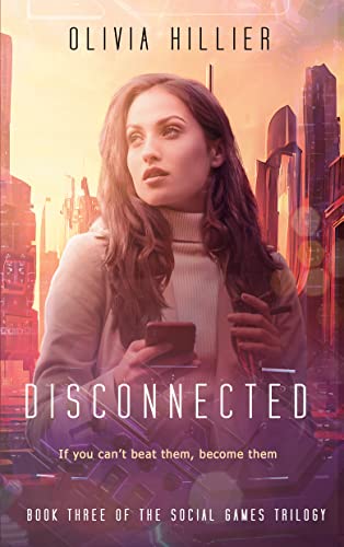 Disconnected: Book Three of the Social Games Trilogy (A Young Adult Sci-Fi Dystopian Adventure ...