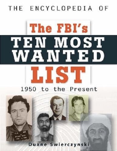 The Encyclopedia of the FBI's Ten Most Wanted List: 1950 to the Present ...