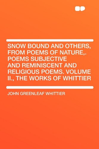 Snow Bound and Others, from Poems of Nature, . Poems Subjective and ...