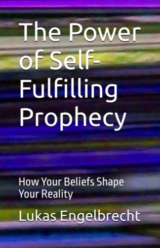 Shaping Your Reality: How The Self-fulfilling Prophecy Works