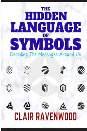 THE HIDDEN LANGUAGE OF SYMBOLS: Decoding the Messages Around Us ...