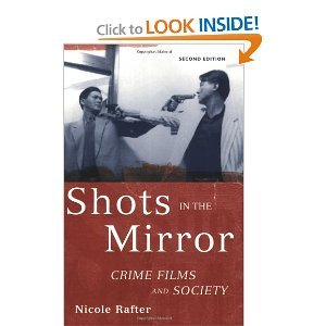 Shots in theMirror: CrimeFilms and Society: Nicole Rafter ...