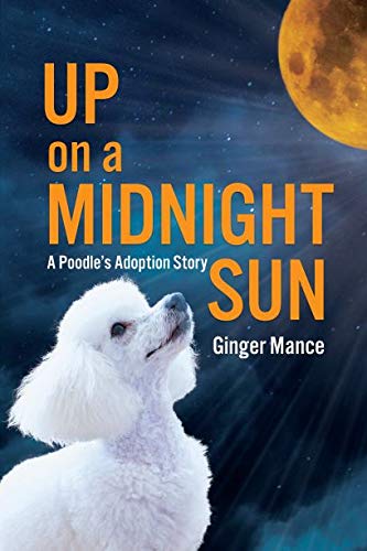 UP on a Midnight Sun - A Poodle's Adoption Story: Ginger Mance ...