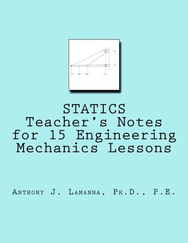 STATICS - Teacher's Notes for 15 Engineering Mechanics Lessons: Volume ...