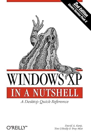Windows XP in a Nutshell: A Desktop Quick Reference: Karp, David, O'Reilly, Tim, Mott, Troy ...