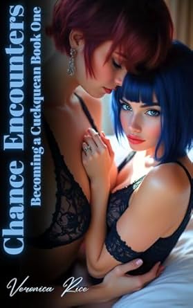 Chance Encounters: Becoming a Cuckquean Book One - Kindle edition by Rice, Veronica. Literature ...