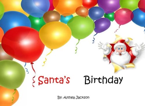 Santa's Birthday: Jackson, Althea: 9781539789321: Amazon.com: Books