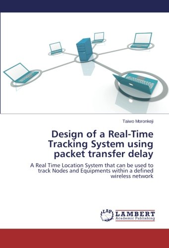 Buy Design of a Real-Time Tracking System using packet transfer delay ...